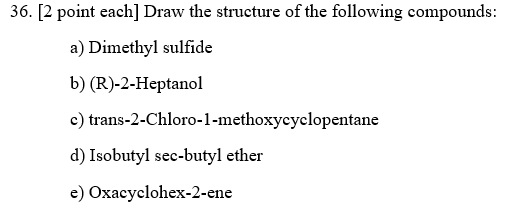 [Solved]: 36. [2 point each] Draw the structure of the fol