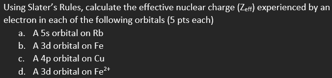 Solved Using Slater's Rules, calculate the effective nuclear | Chegg.com