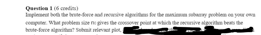 Solved Question 1 (6 credits) Implement both the brute-force | Chegg.com Solved Question 1 (6 credits) Implement both the brute-force | Chegg.com