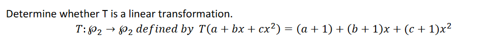 Solved Determine whether T is a linear transformation. T:82 | Chegg.com