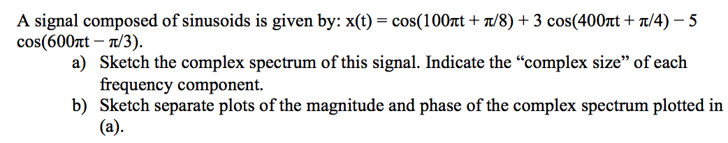 Solved A signal composed of sinusoids is given by: x(t) = | Chegg.com