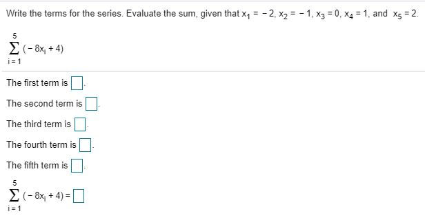 Solved Write the terms for the series. Evaluate the sum, | Chegg.com
