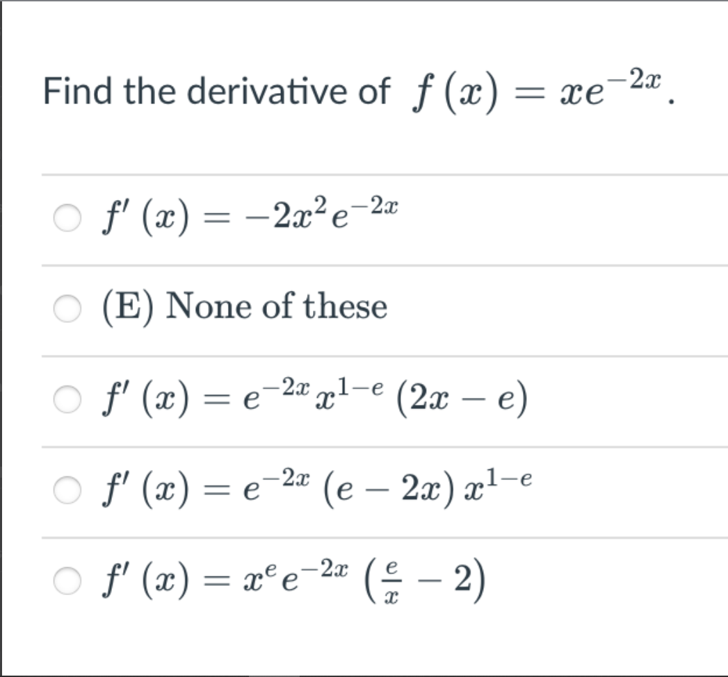 Solved - 2x Find the derivative of f (x) = xe-22 - хе f'(x) | Chegg.com