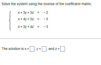 Solved Solve the system using the inverse of the coefficient | Chegg.com