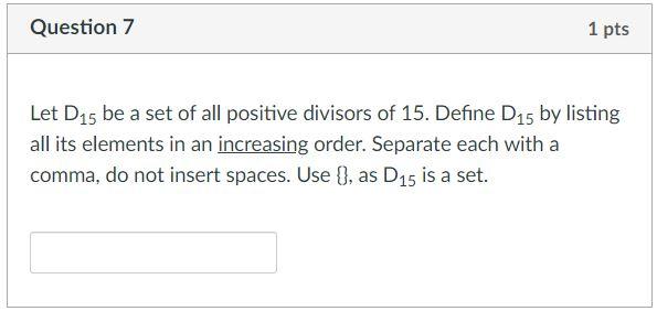 Solved Question 7 1 pts Let D15 be a set of all positive | Chegg.com