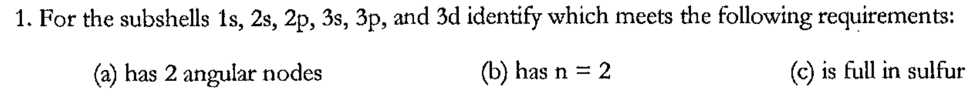 Solved 1. For the subshells 1s,2s,2p,3s,3p, and 3 d identify | Chegg.com
