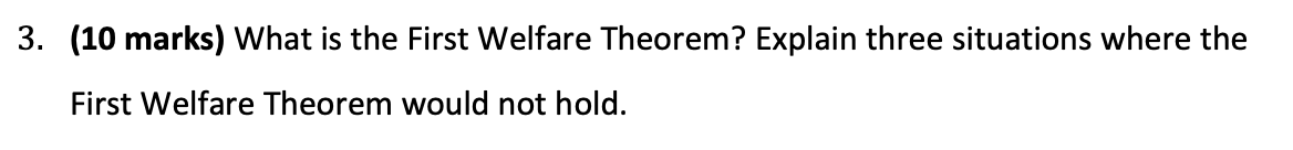Solved 3. (10 marks) What is the First Welfare Theorem? | Chegg.com