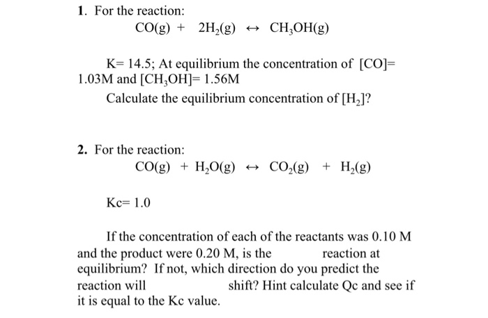 Solved 1. For the reaction: CO(g) + 2H2(g) CH3OH(g) 艹 K- | Chegg.com