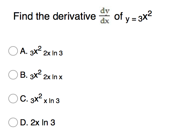 Solved Find the derivative day of y = 3x2 O A. 3x? 2x In 3 O | Chegg.com