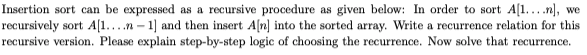 Solved Insertion Sort Can Be Expressed As A Recursive 