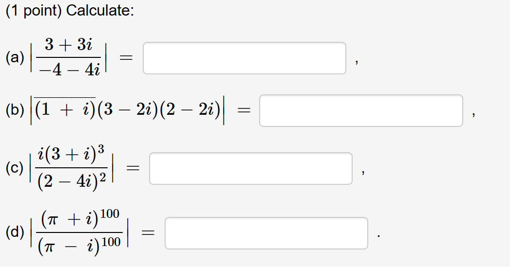 Solved (1 point) Calculate: (a) ∣∣−4−4i3+3i∣∣= (b) | Chegg.com
