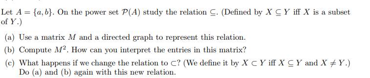 Solved Let A={a,b}. On the power set P(A) study the relation | Chegg.com
