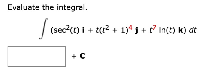 Solved Evaluate the integral. (sec2(t) i + t(t2 + 1)4 j t | Chegg.com