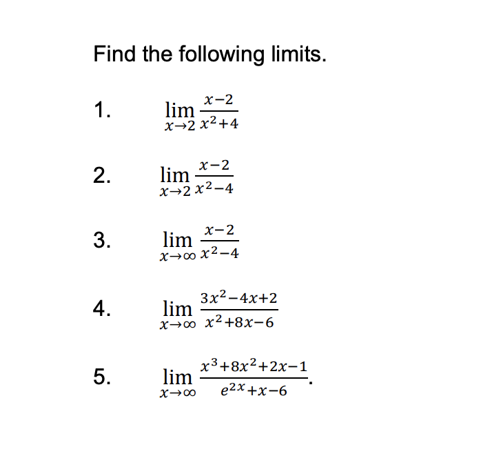 Solved Find the following limits. 1. x-2 lim x+2 x2+4 2. X-2 | Chegg.com