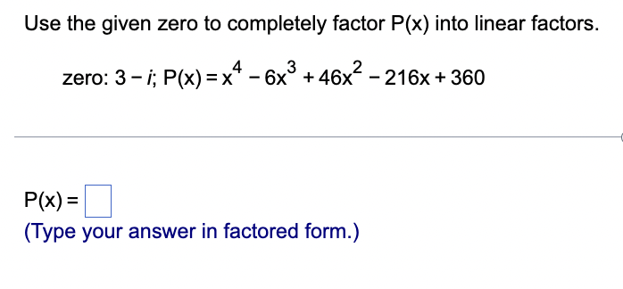 Solved Use the given zero to completely factor P(x) into | Chegg.com