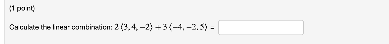 Solved (1 point) Calculate the linear combination: 2 | Chegg.com