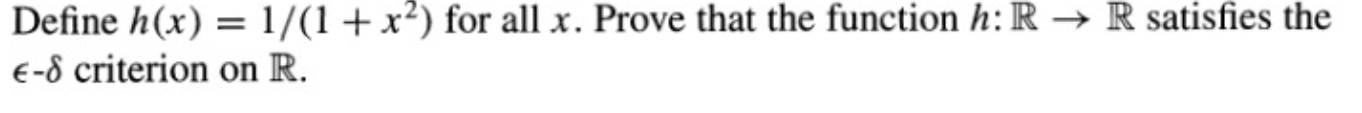 Solved Define h(x)=1/(1+x2) for all x. Prove that the | Chegg.com