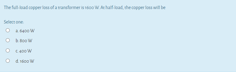 Solved The full-load copper loss of a transformer is 1600 W. | Chegg.com