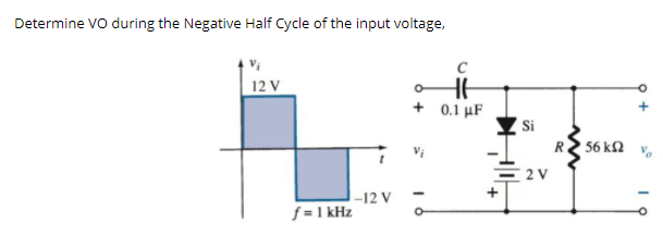 Solved Determine VO during the Negative Half Cycle of the | Chegg.com