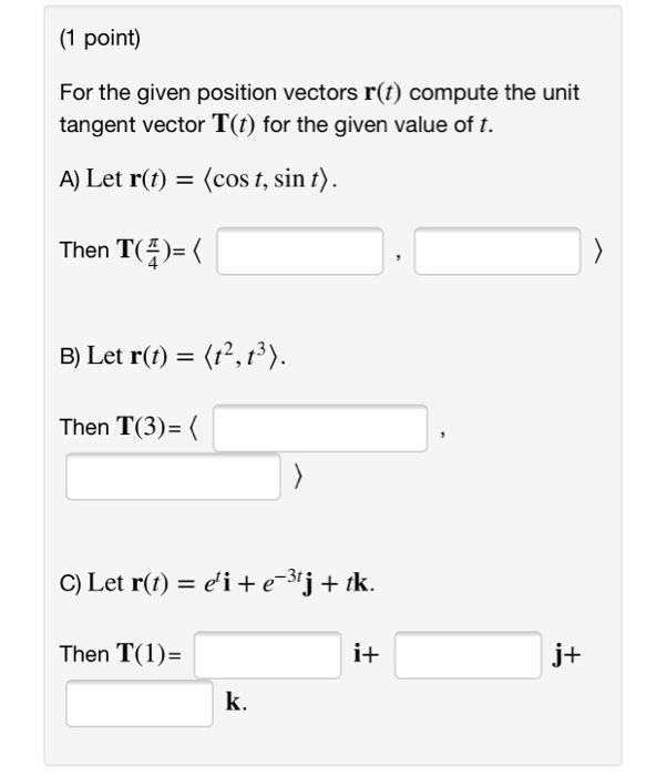 Solved (1 point) For the given position vectors r(t), | Chegg.com