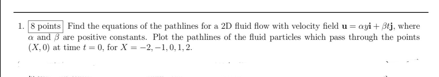 Solved 1. 8 points Find the equations of the pathlines for a | Chegg.com