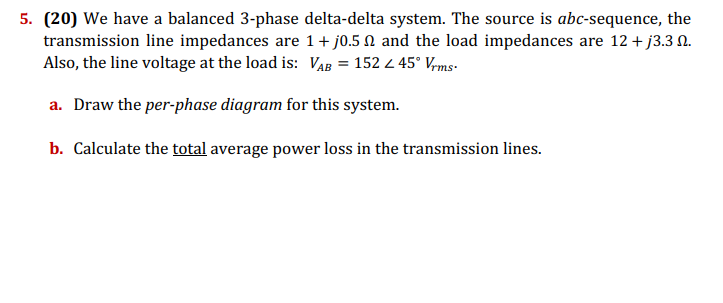 Solved 5. (20) We have a balanced 3-phase delta-delta | Chegg.com