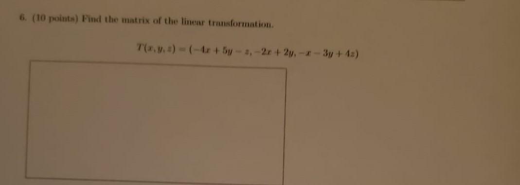 Solved 6. (10 points) Find the matrix of the linear | Chegg.com