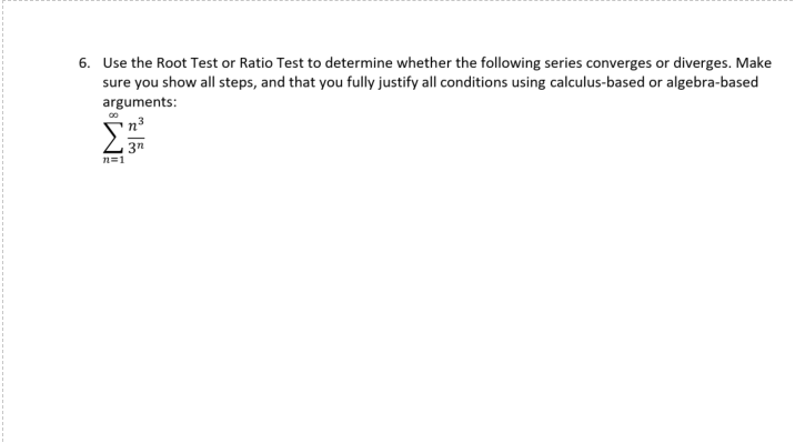 Solved 6. Use the Root Test or Ratio Test to determine | Chegg.com