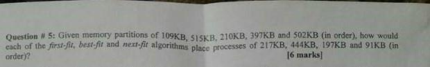 Solved Question # 5: Given memory partitions of 109KB, | Chegg.com