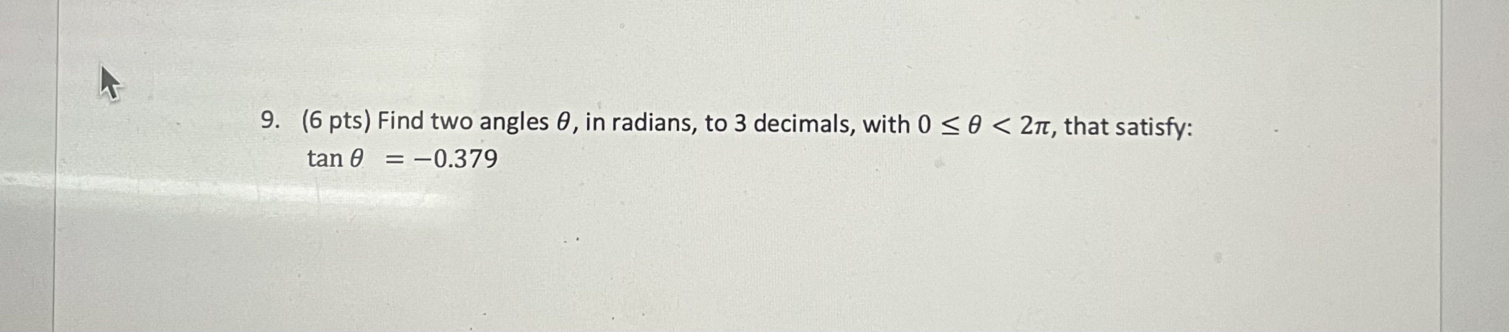 Solved 9. (6 pts) Find two angles θ, in radians, to 3 | Chegg.com