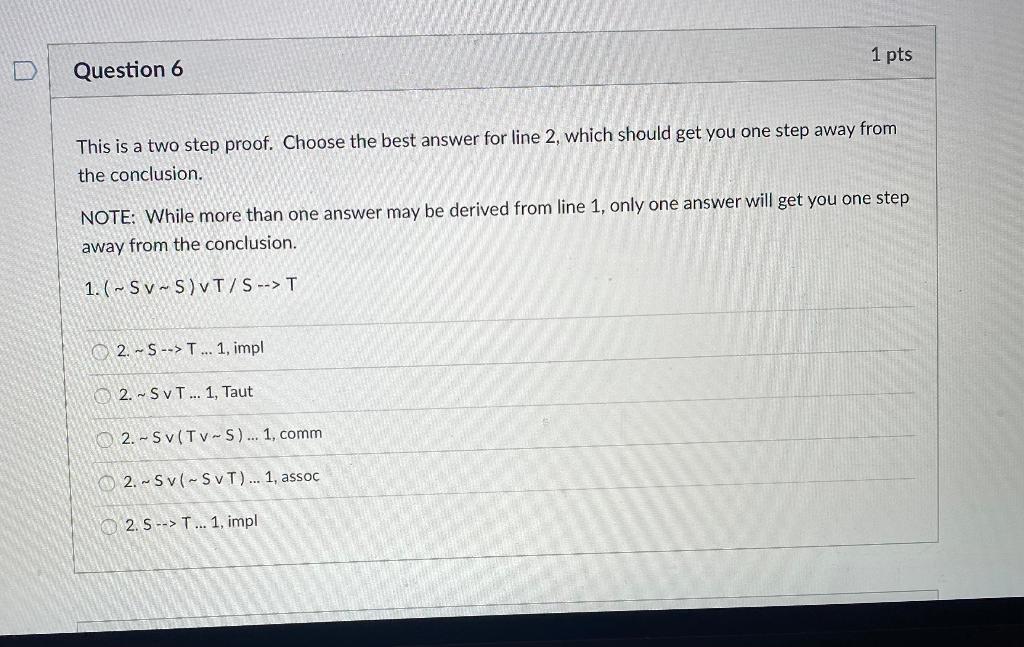 Solved 1 pts Question 6 This is a two step proof. Choose the | Chegg.com