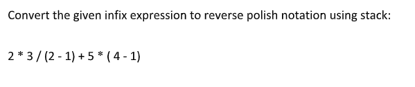 Solved Convert the given infix expression to reverse polish | Chegg.com