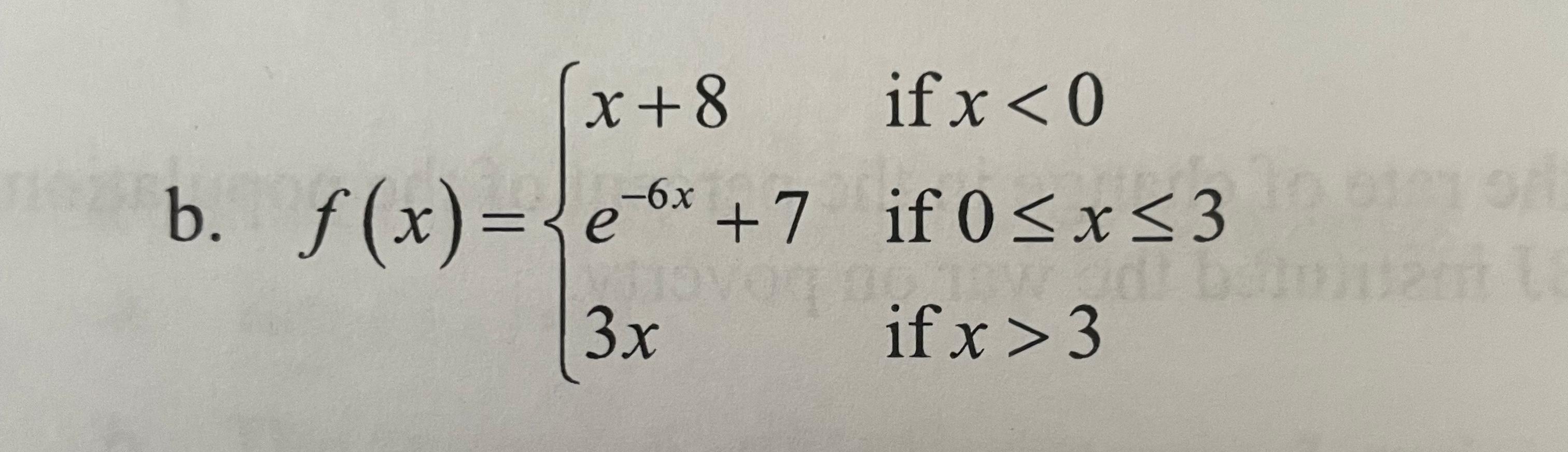 b. f(x)=⎩⎨⎧x+8e−6x+73x if x 3 | Chegg.com