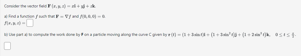 Solved Consider the vector field F(x,y,z)=xi+yj+zk. a) Find | Chegg.com