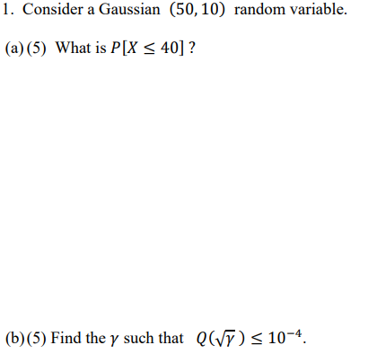 Solved 1. Consider a Gaussian (50,10) random variable. | Chegg.com