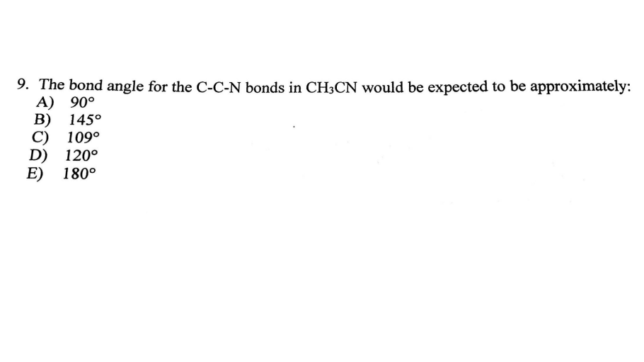 Solved 9. The bond angle for the C-C-N bonds in CH3CN would | Chegg.com