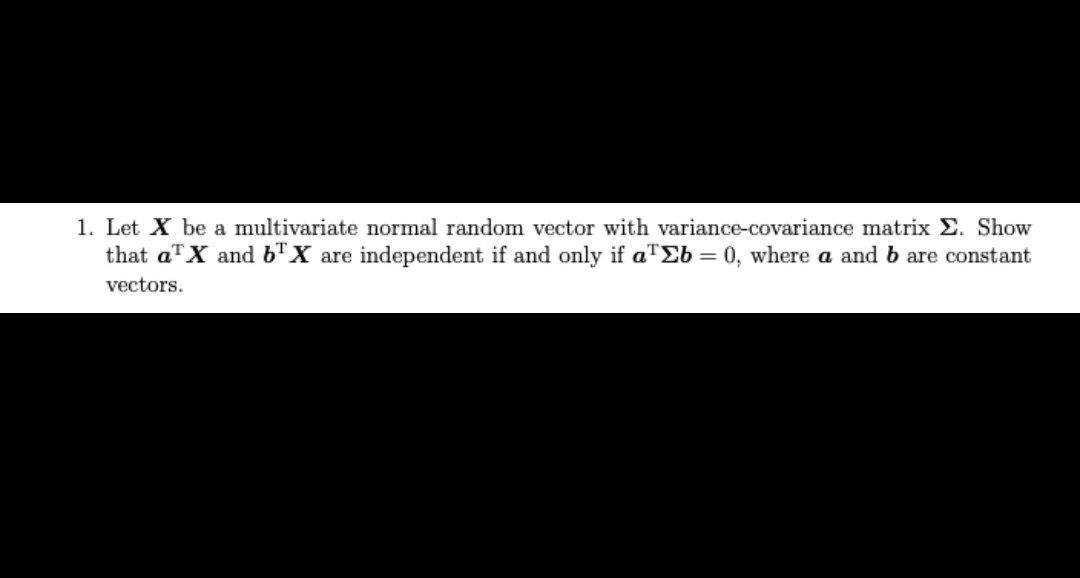 Solved 1. Let X be a multivariate normal random vector with | Chegg.com