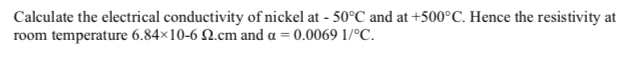Solved Calculate the electrical conductivity of nickel at - | Chegg.com