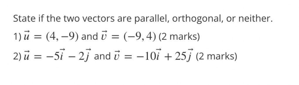 Solved State if the two vectors are parallel, orthogonal, or | Chegg.com