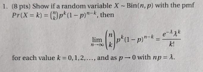 Solved 1. (8 pts) Show if a random variable X∼Bin(n,p) with | Chegg.com