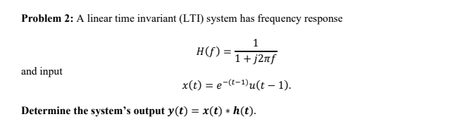 Solved Problem 2: A linear time invariant (LTI) system has | Chegg.com