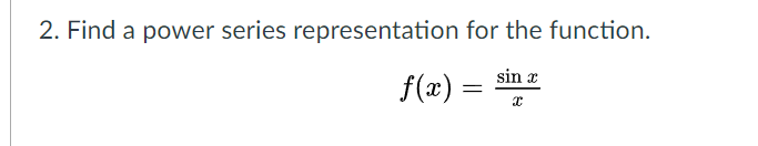 Solved 2. Find a power series representation for the | Chegg.com