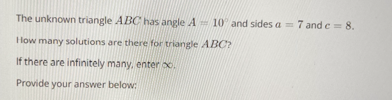 Solved The unknown triangle ABC has angle A=10° ﻿and sides | Chegg.com
