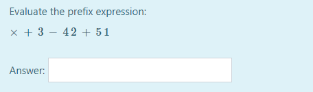 Solved Evaluate the prefix expression: x + 3 – 42 + 51 | Chegg.com