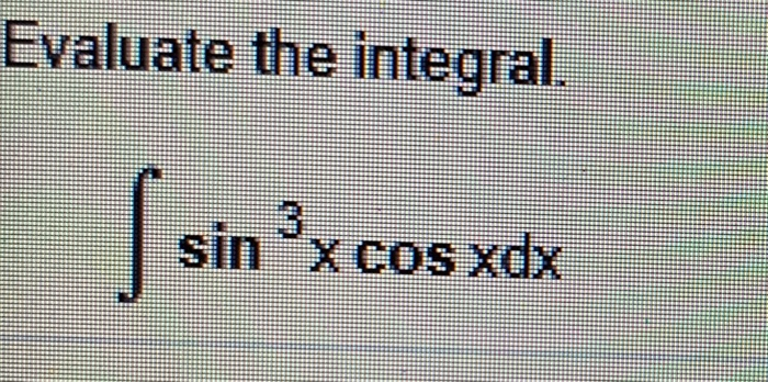 Solved Evaluate the integral sin x cos xdx | Chegg.com Solved Evaluate the integral sin x cos xdx | Chegg.com