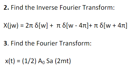 Solved 2. Find the Inverse Fourier Transform: X(jw) = 21 [w] | Chegg.com