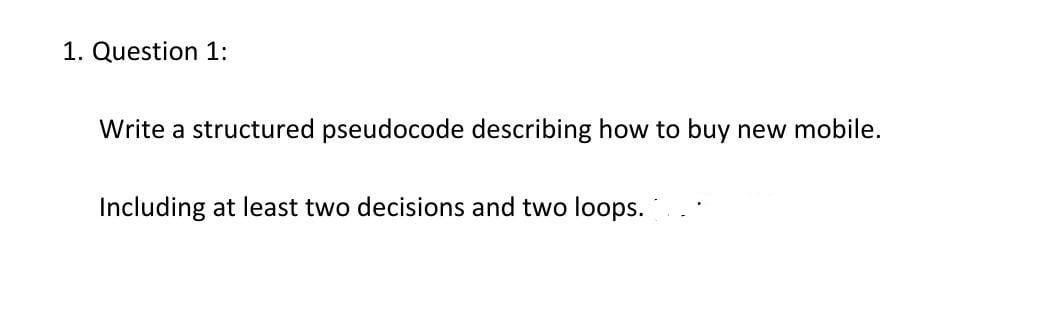 Solved 1. Question 1: Write a structured pseudocode | Chegg.com