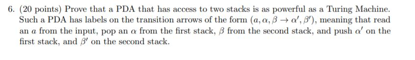 Solved 6. (20 points) Prove that a PDA that has access to | Chegg.com