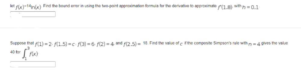 Solved let f(x)=14ln(x). Find the bound error in using the | Chegg.com