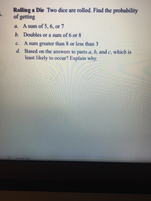 Solved Rolling a Die Two dice are rolled. Find the | Chegg.com